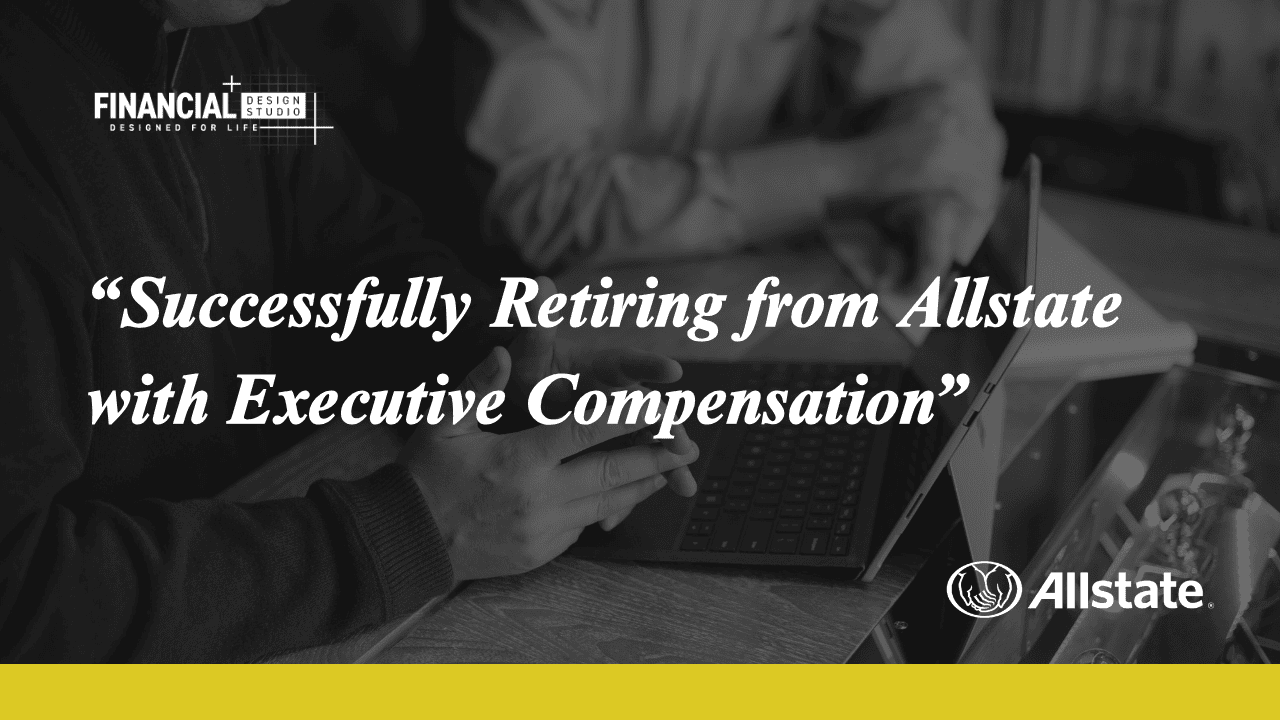 Successfully Retiring from Allstate with Executive Compensation
